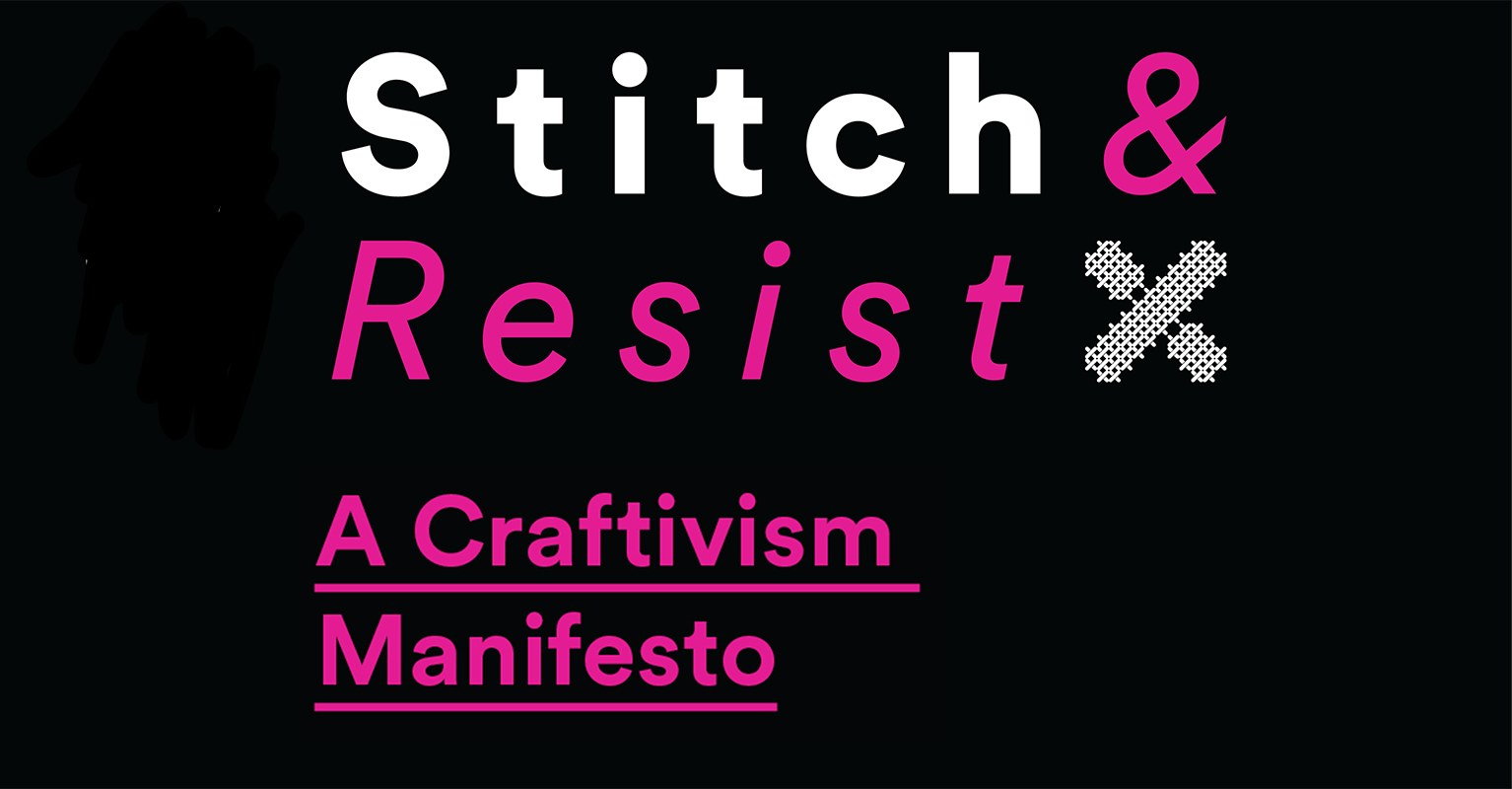Stitch & Resist: A Craftivism Manifesto – Centre of Democracy | History ...
