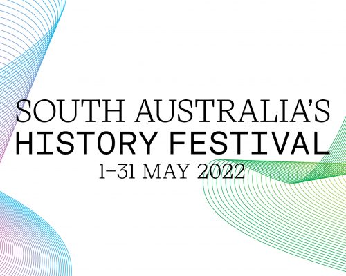 IT’S TIME TO REIMAGINE OUR HISTORY AS SOUTH AUSTRALIA’S HISTORY ...